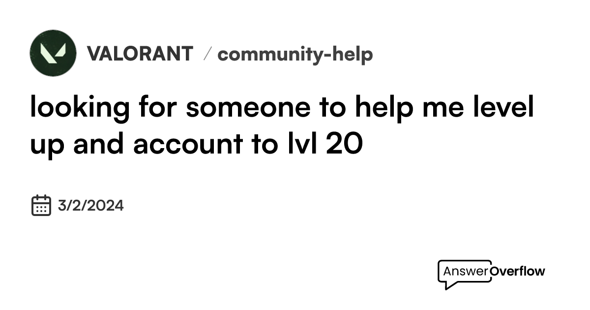 looking for someone to help me level up and account to lvl 20 - VALORANT