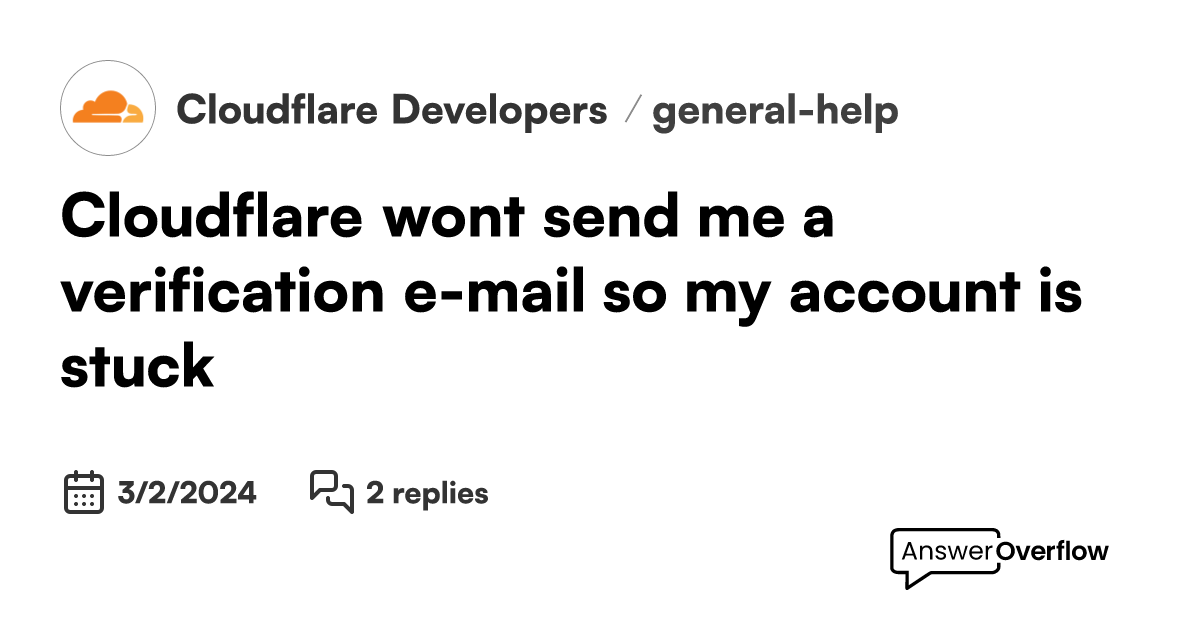 Cloudflare won't send me a verification e-mail so my account is stuck - Cloudflare Developers