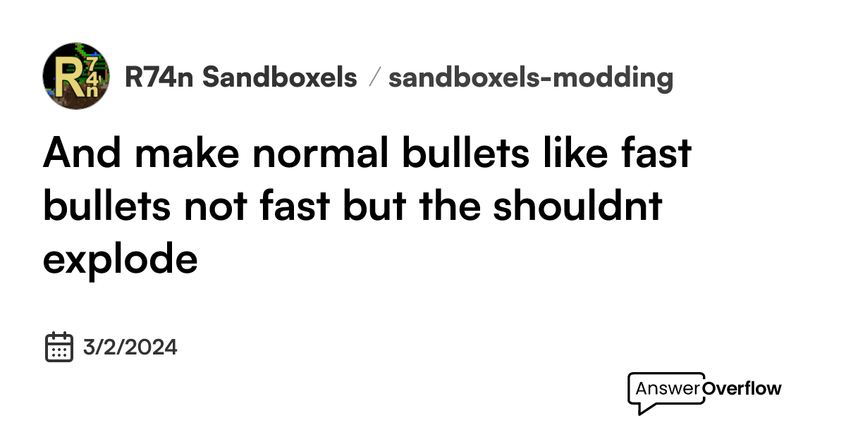 And make normal bullets like fast bullets, not fast but the shouldn't ...