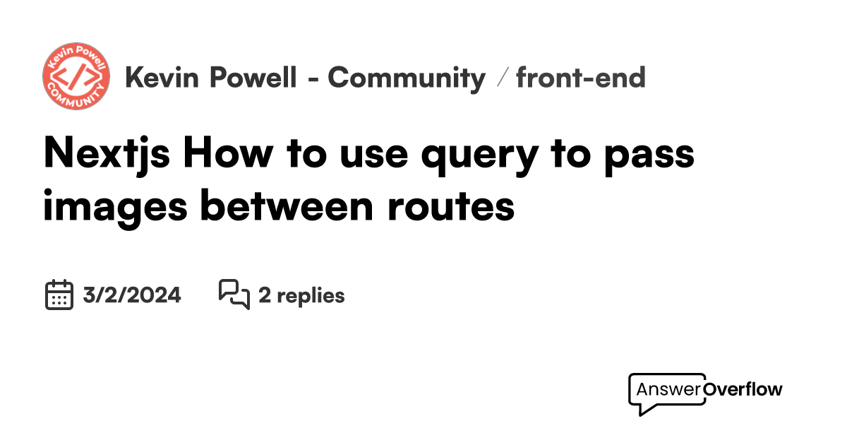 Nextjs How To Use Query To Pass Images Between Routes Kevin Powell Community