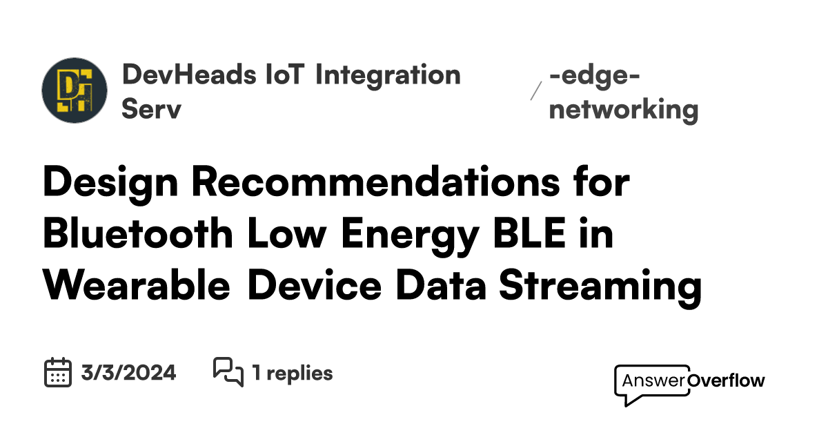 Design Recommendations for Bluetooth Low Energy (BLE) in Wearable Device Data Streaming ...