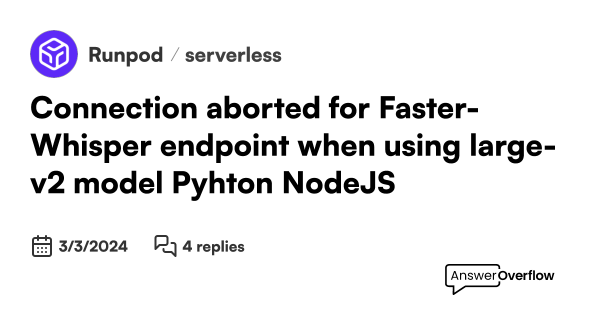 Connection aborted for Faster-Whisper endpoint when using "large-v2" model (Pyhton & NodeJS ...