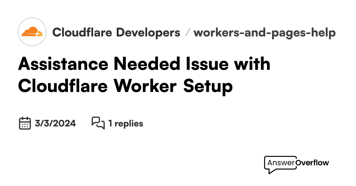 Assistance Needed: Issue with Cloudflare Worker Setup - Cloudflare Developers