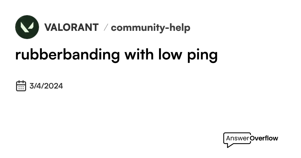 rubberbanding with low ping? - VALORANT