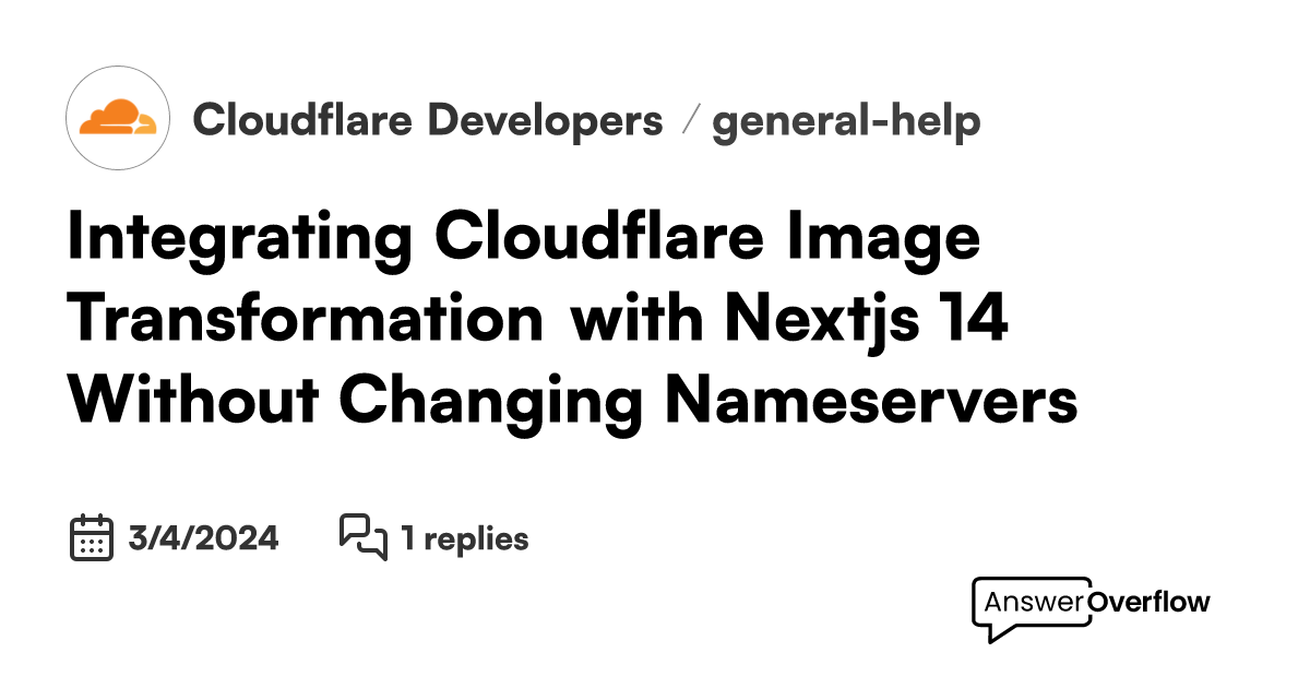 Integrating Cloudflare Image Transformation with Next.js 14 Without Changing Nameservers ...