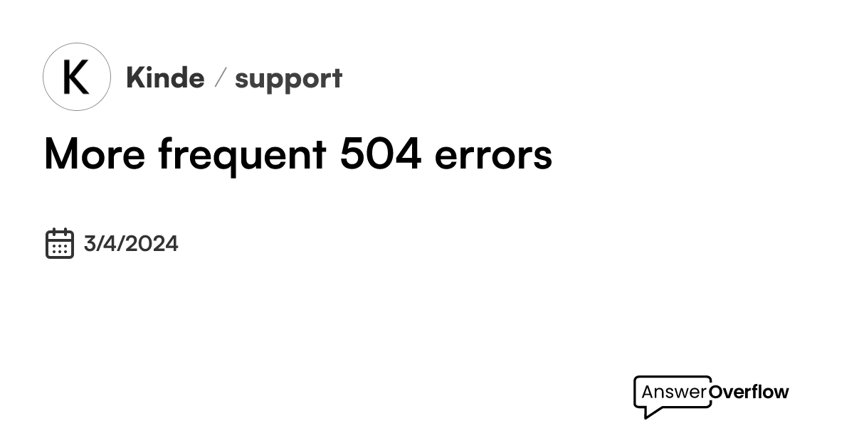 More frequent 504 errors - Kinde
