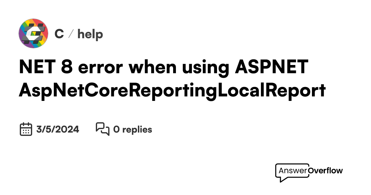 .NET 8 error when using ASP.NET AspNetCore.Reporting.LocalReport - C#