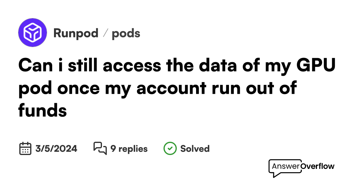 Can i still access the data of my GPU pod once my account run out of funds - RunPod