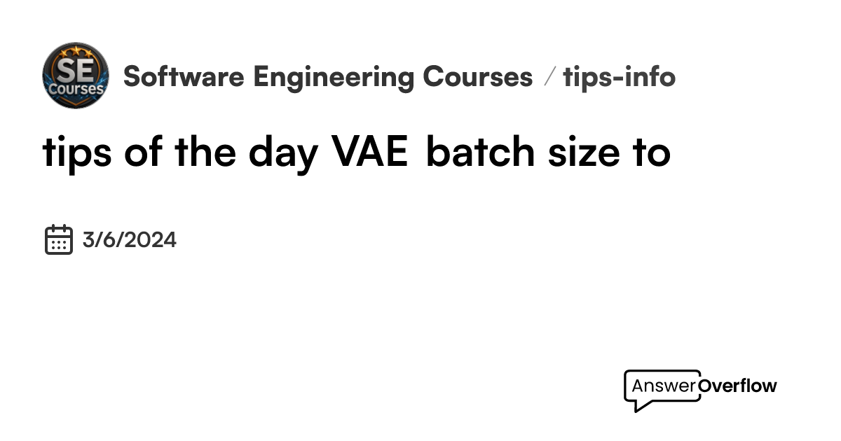 tips of the day VAE batch size to - Software Engineering Courses (SECourses)