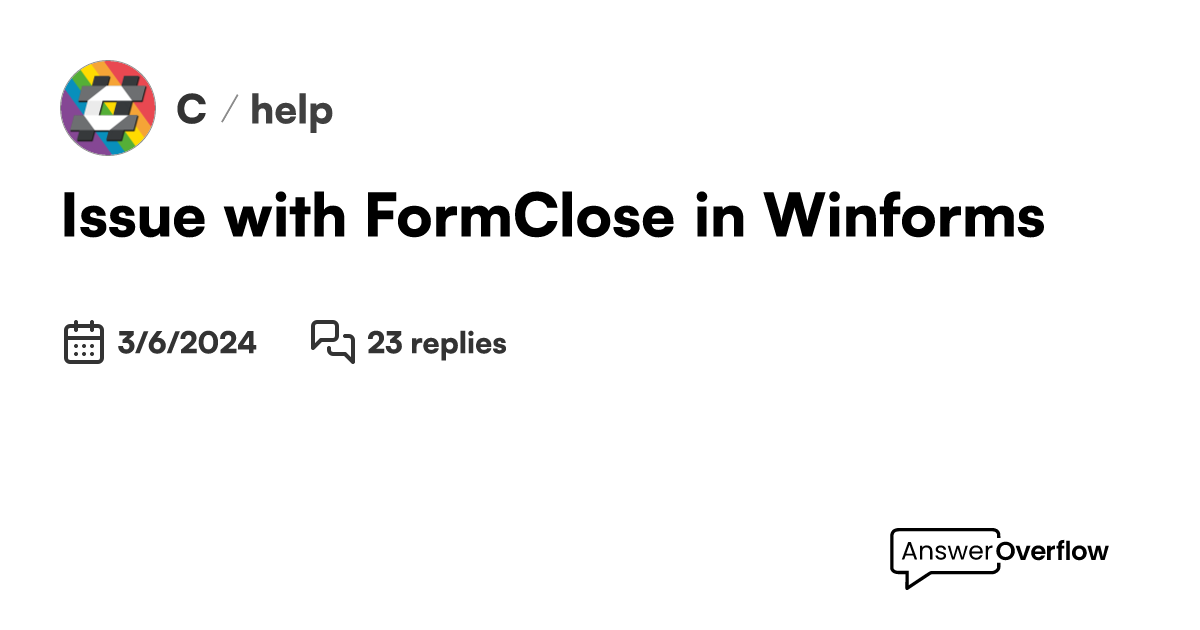Issue with Form.Close() in Winforms - C#