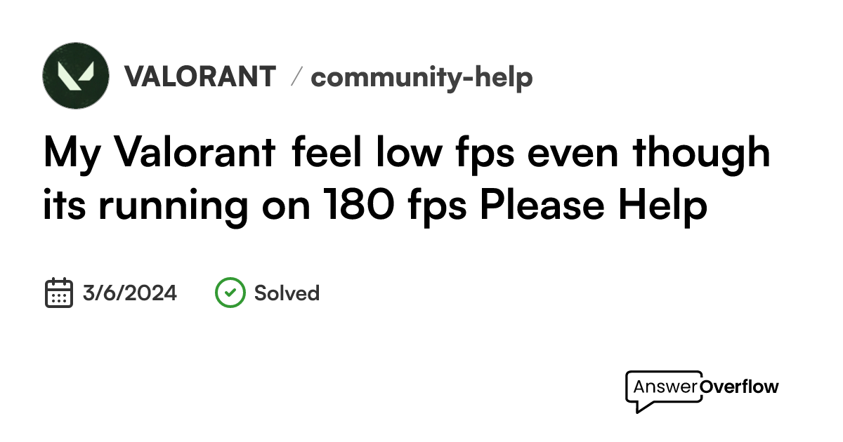 My Valorant feel low fps even though its running on 180 fps. Please Help - VALORANT
