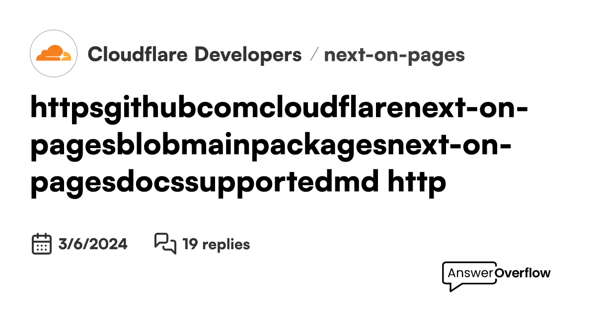 https://github.com/cloudflare/next-on-pages/blob/main/packages/next-on-pages/docs/supported.md ...