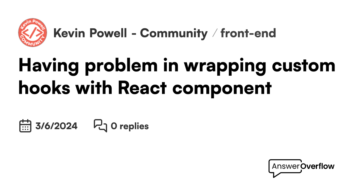 Having problem in wrapping custom hooks with React component - Kevin Powell - Community