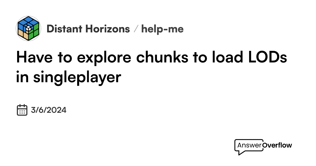 Have to explore chunks to load LODs in singleplayer. - Distant Horizons