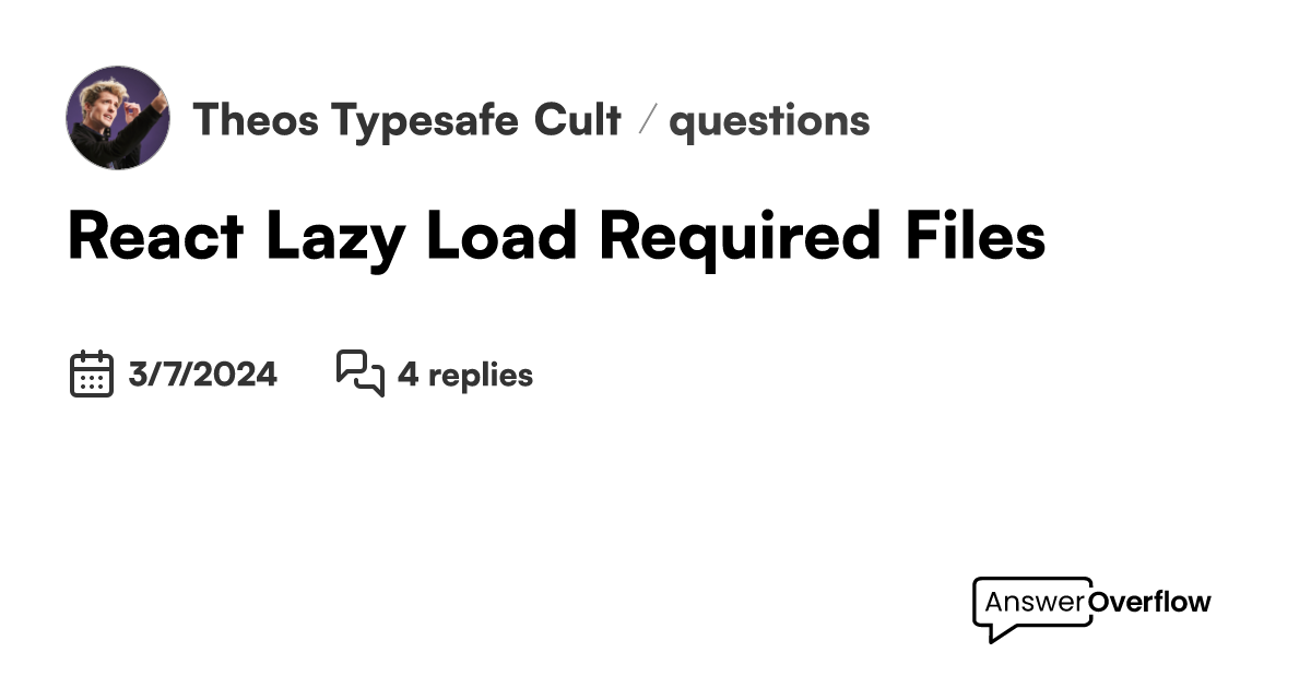React Lazy Load Required Files - Theo's Typesafe Cult