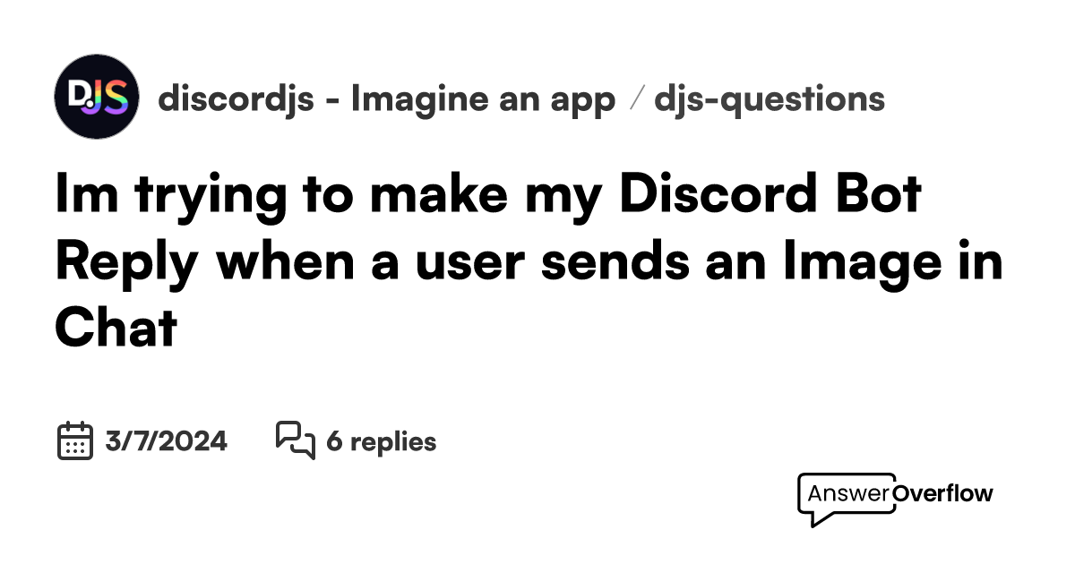 I'm trying to make my Discord Bot Reply when a user sends an Image in Chat - discord.js ...