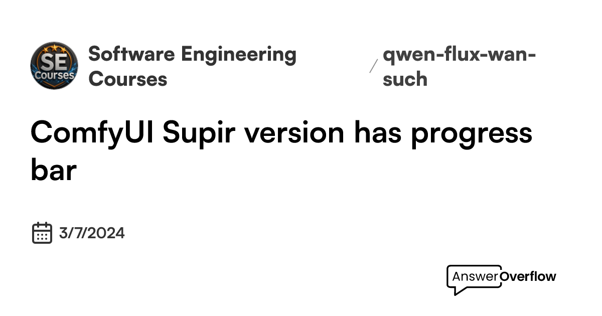 ComfyUI Supir version has progress bar - Software Engineering Courses ...