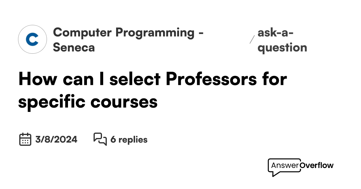 #How can I select Professors for specific courses? - Computer Programming - Seneca Polytechnic ...