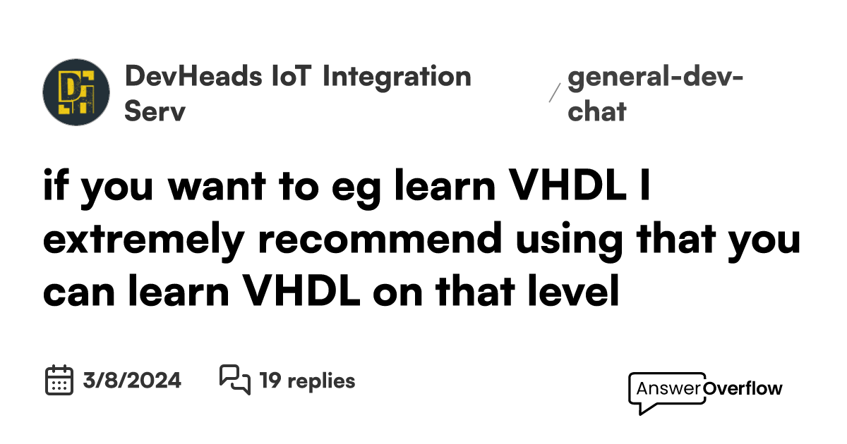 if you want to e.g. learn VHDL, I extremely recommend using that, you ...