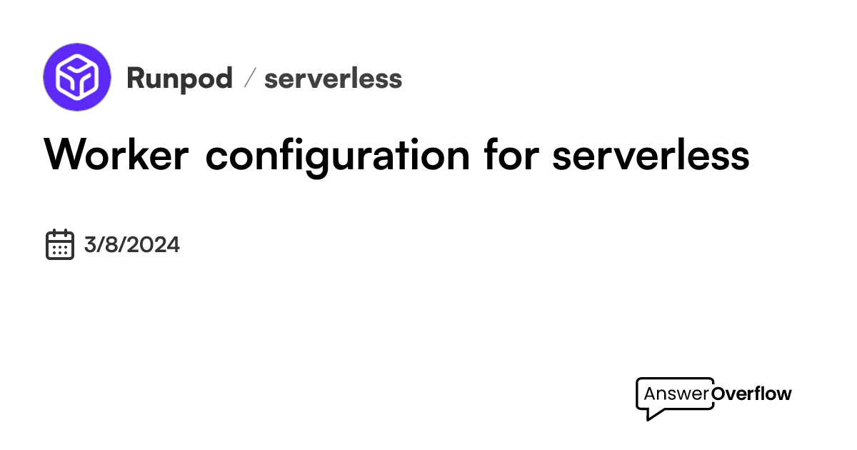 Worker configuration for serverless - Runpod