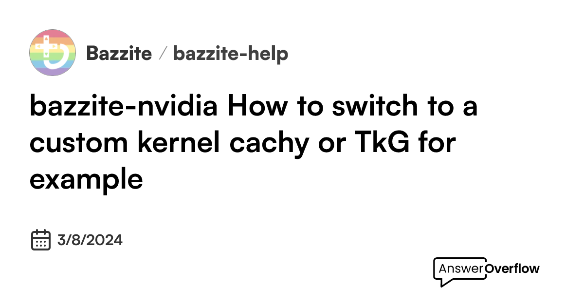 [bazzite-nvidia] How to switch to a custom kernel (cachy or TkG for example)? - Universal Blue