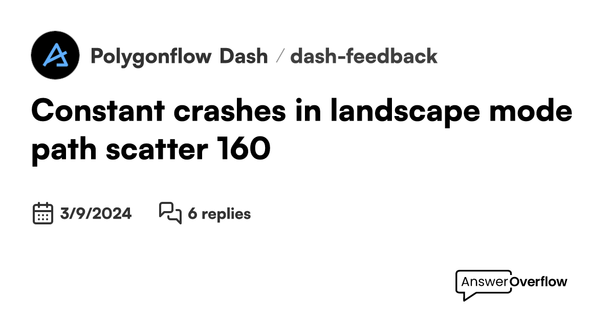 Constant crashes in landscape mode, path scatter (1.6.0) - Polygonflow Dash