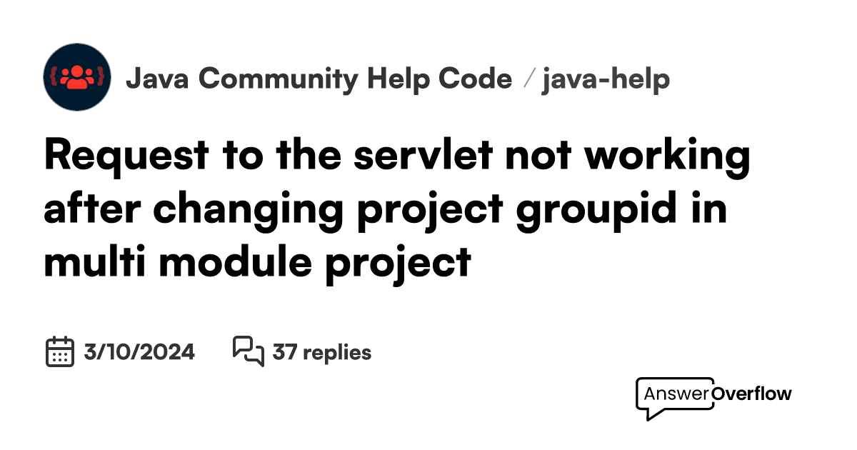 Request to the servlet not working after changing project groupid in multi module project - Java ...