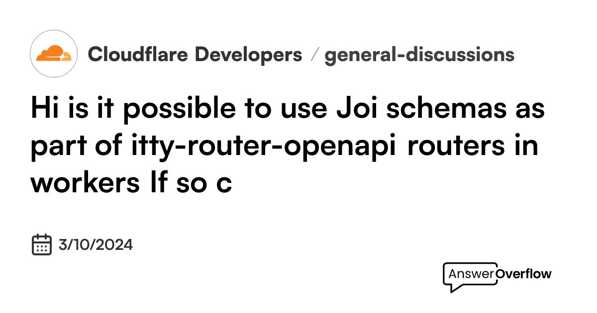 Hi is it possible to use Joi schemas as part of `itty-router-openapi` routers in workers ? If so ...