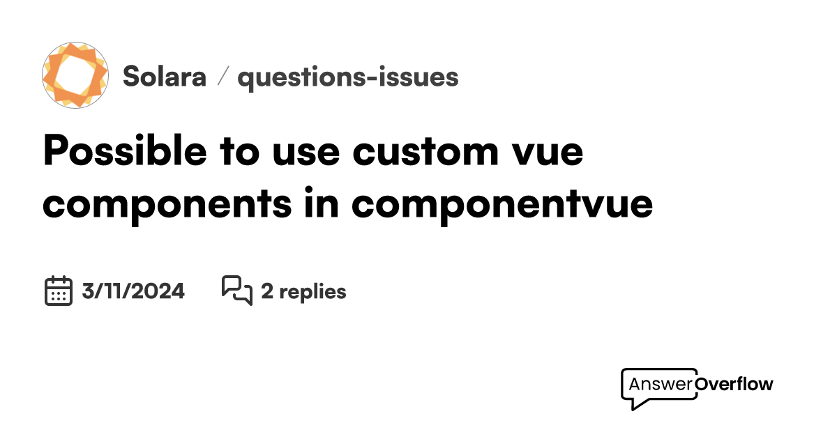 Possible To Use Custom Vue Components In `componentvue` Solara