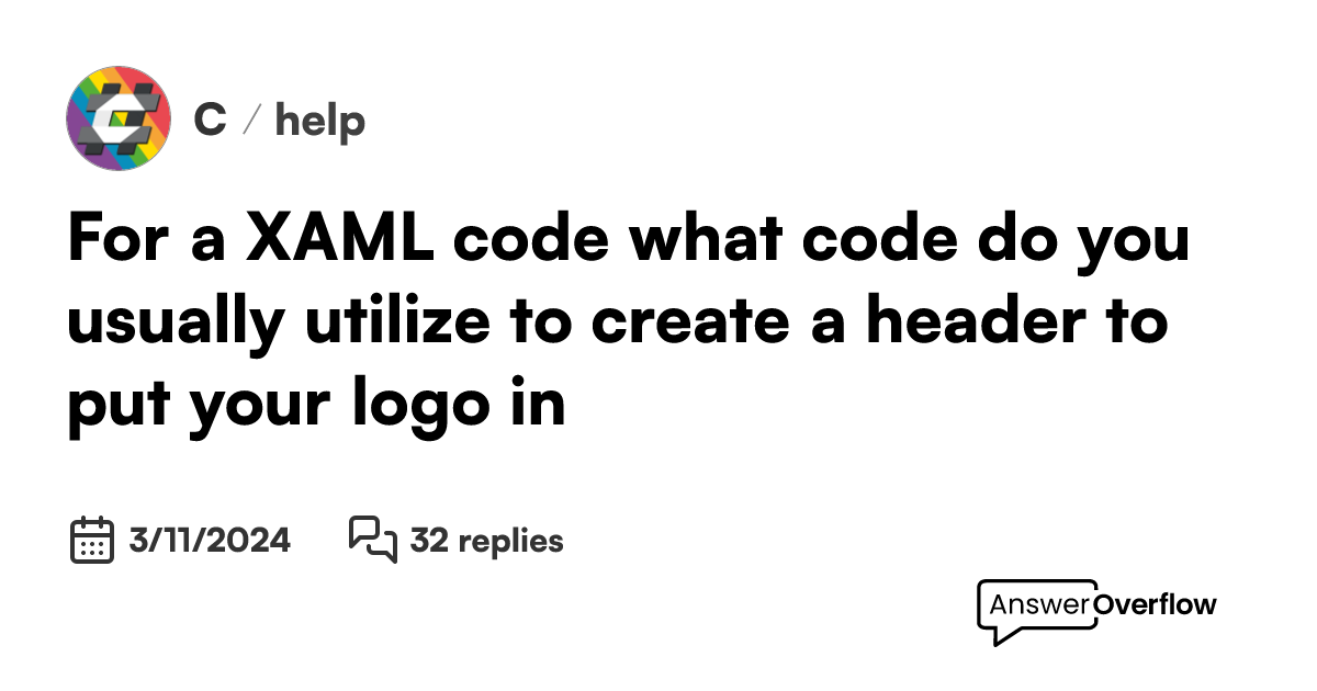 For a XAML code, what code do you usually utilize to create a header to ...