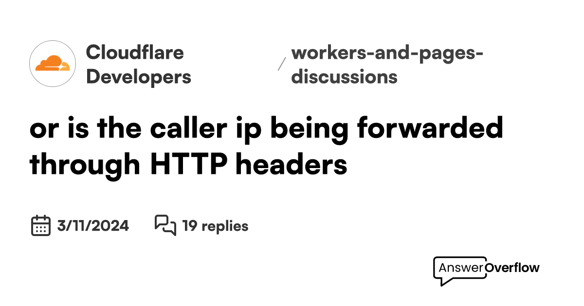or is the caller ip being forwarded through HTTP headers - Cloudflare Developers
