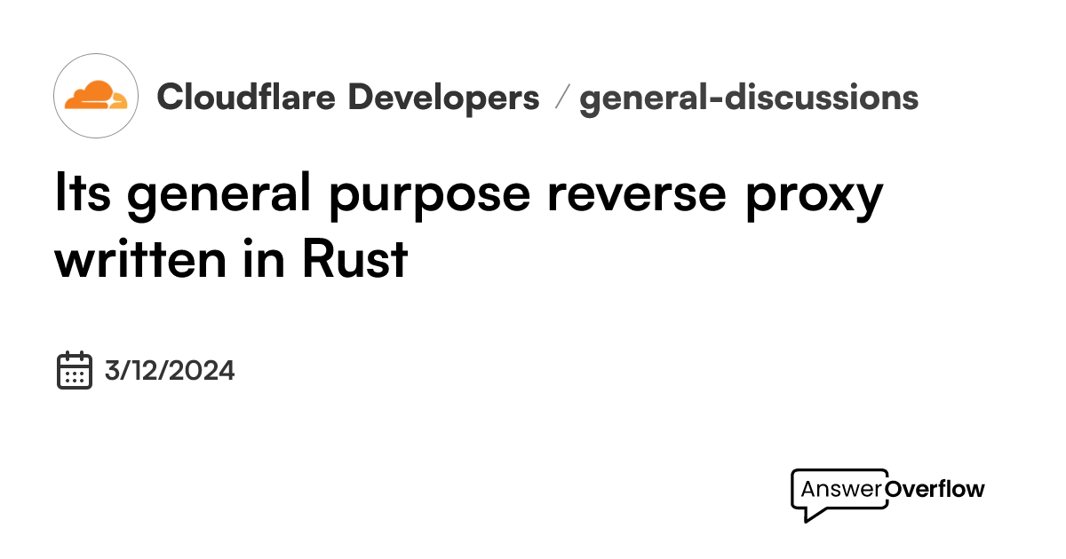 It's general purpose reverse proxy written in Rust - Cloudflare Developers