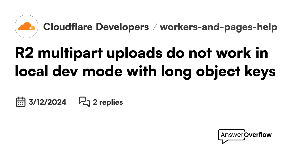R2 multipart uploads do not work in local dev mode with long object keys. - Cloudflare Developers