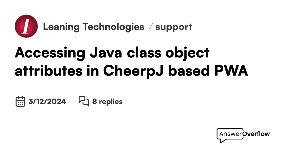 Accessing Java Class Object Attributes In Cheerpj Based Pwa Leaning Technologies