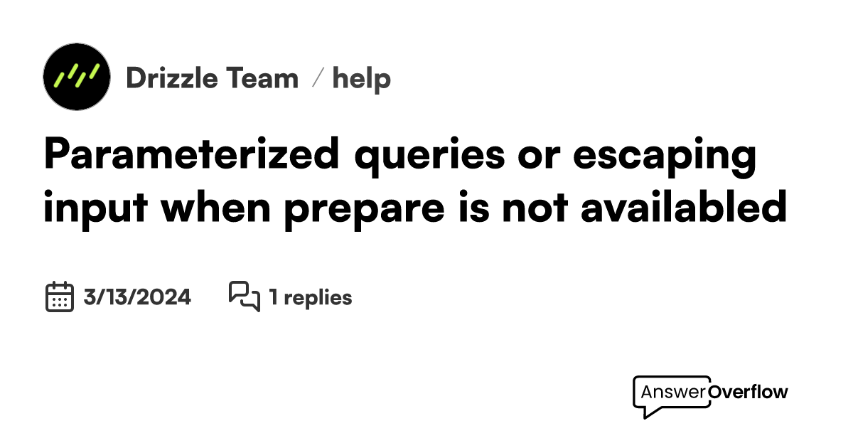 Parameterized queries or escaping input when prepare is not availabled? - Drizzle Team