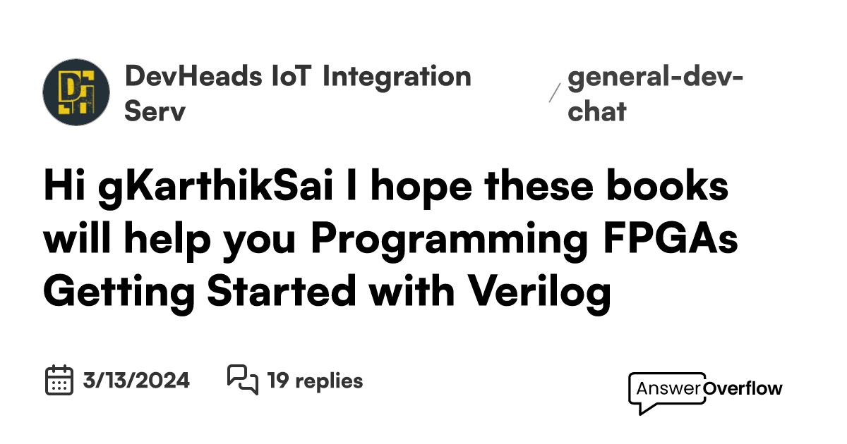 Hi @gKarthikSai I hope these books will help you: Programming FPGAs: Getting Started with ...