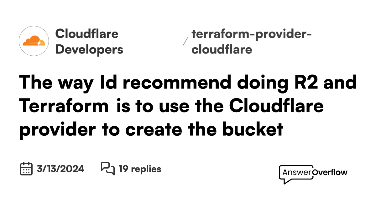 The way I’d recommend doing R2 and Terraform is to use the Cloudflare provider to create the ...