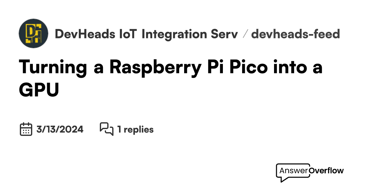Turning a Raspberry Pi Pico into a GPU! - DevHeads IoT Integration Server