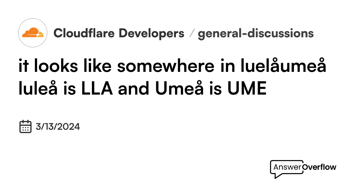 it looks like somewhere in luelå/umeå, luleå is LLA and Umeå is UME ...