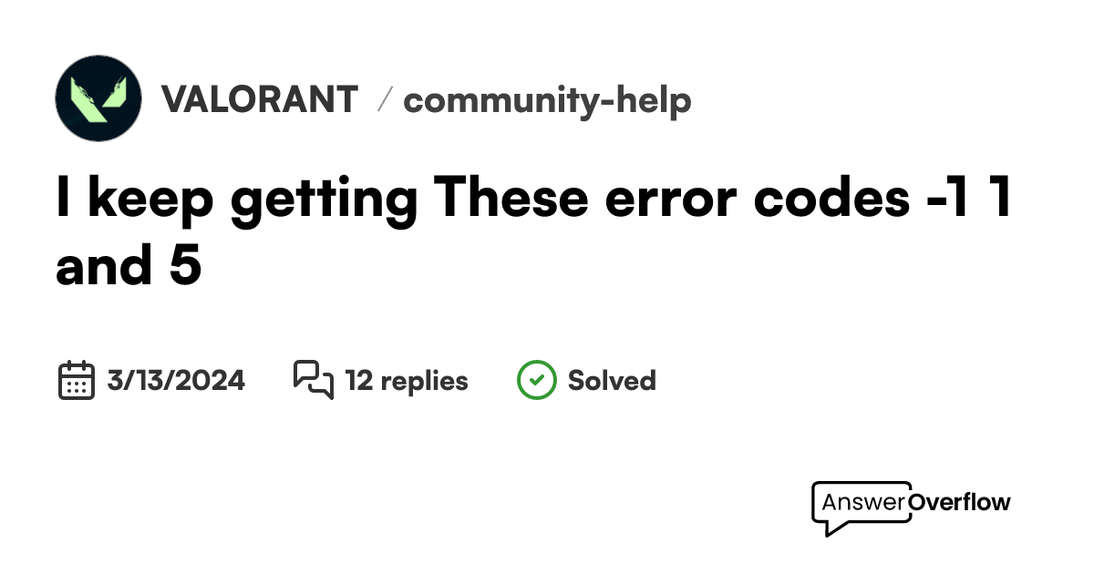 I keep getting These error codes: -1, 1, and 5 - VALORANT