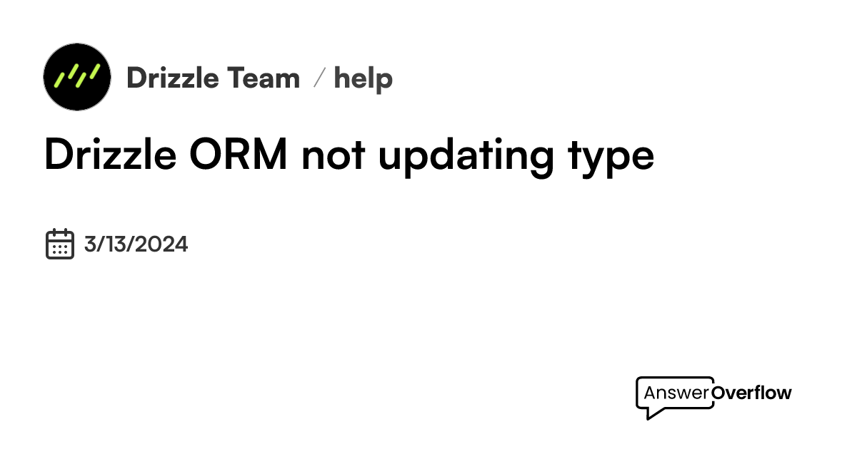 Drizzle ORM not updating type - Drizzle Team