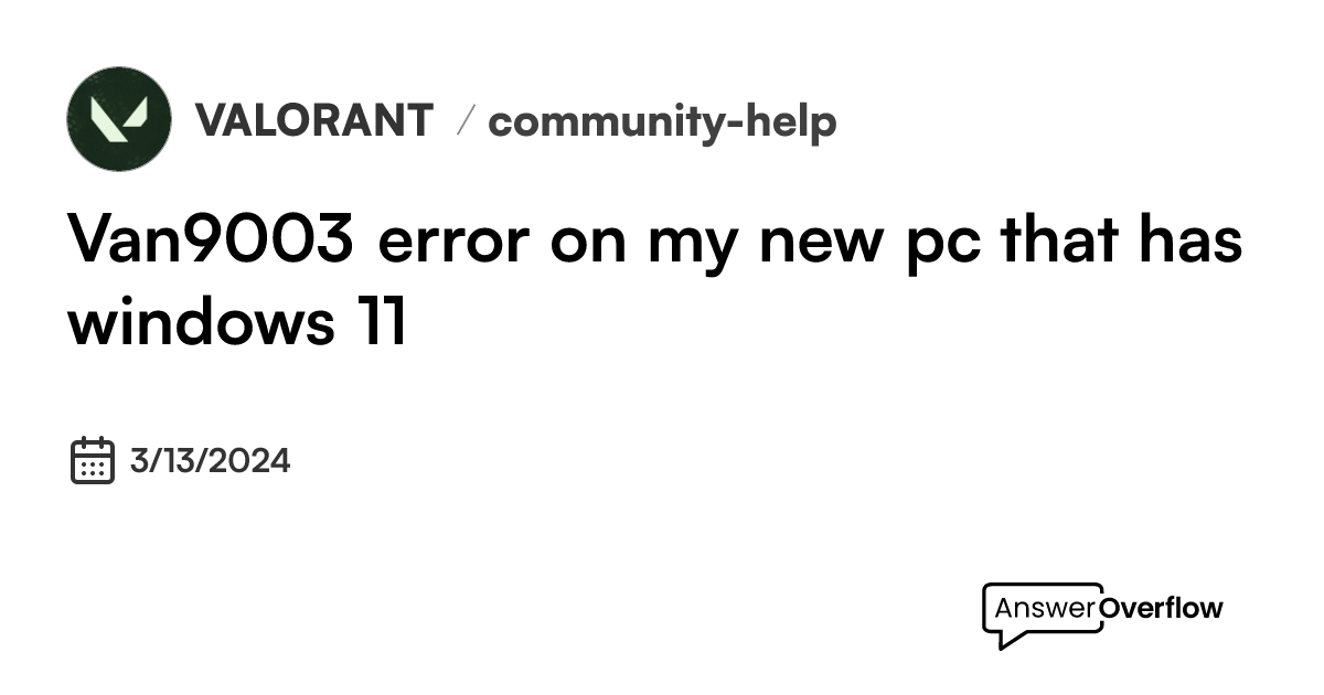 Van9003 error on my new pc that has windows 11 - VALORANT