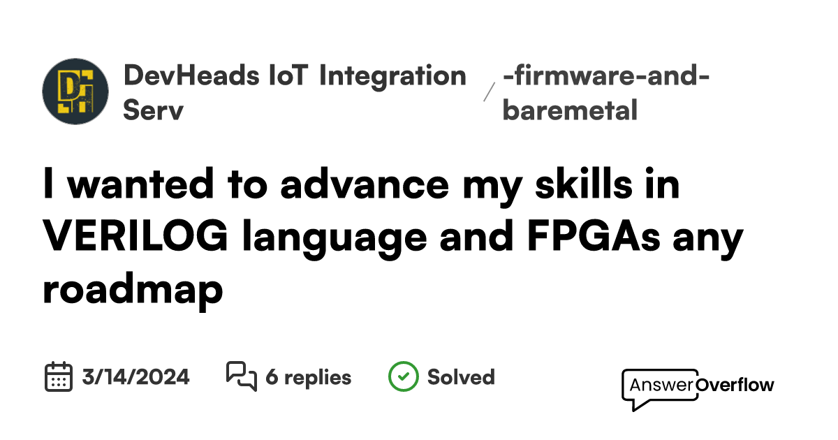 I wanted to advance my skills in VERILOG language and FPGA's, any roadmap? - DevHeads IoT ...