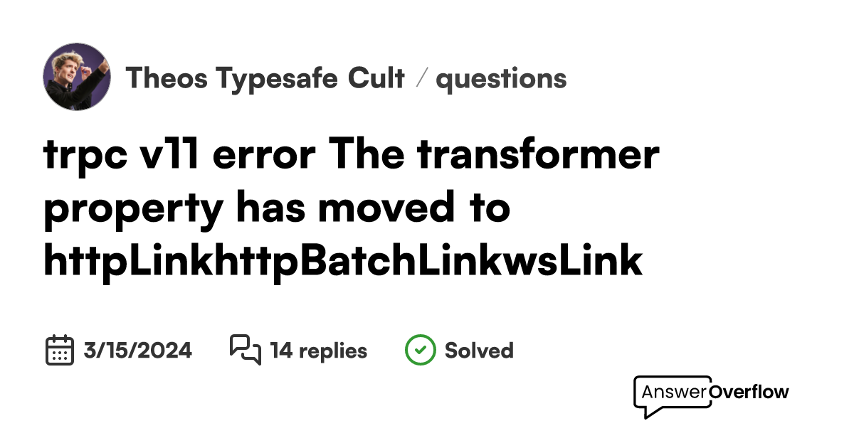 trpc v11 error: The transformer property has moved to httpLink/httpBatchLink/wsLink - Theo's ...