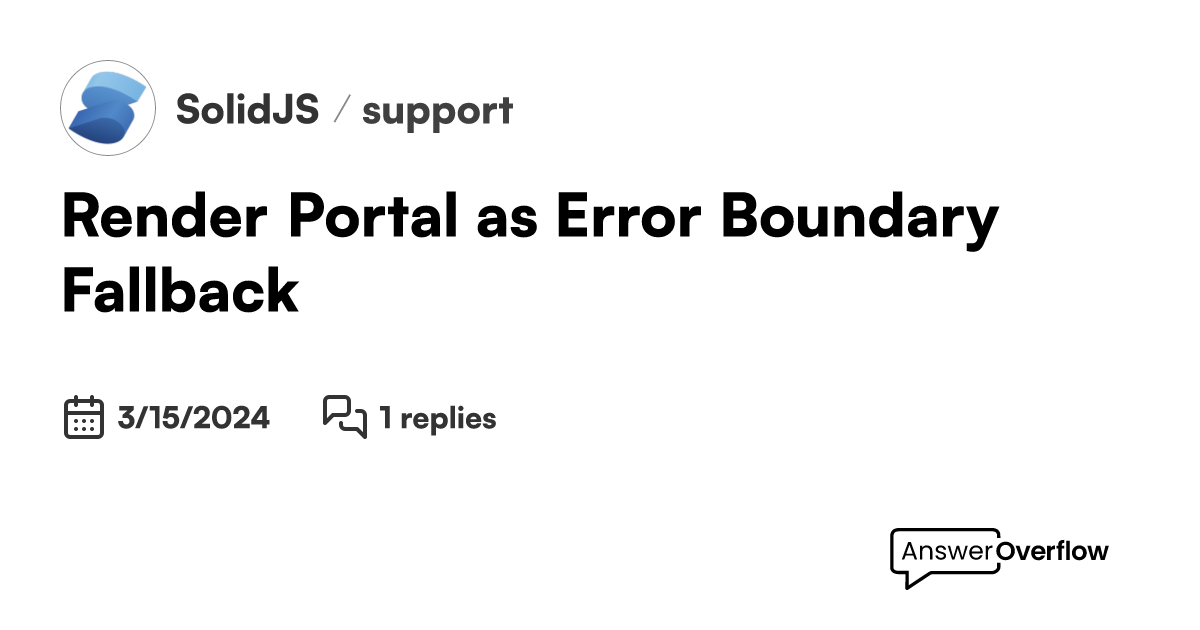 Render Portal as Error Boundary Fallback? - SolidJS