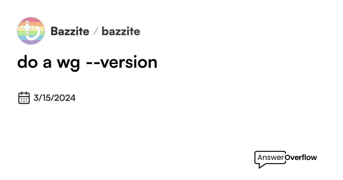 do a `wg --version` - Universal Blue