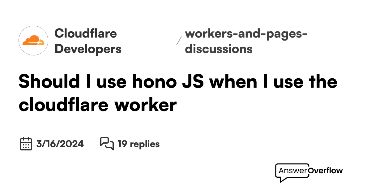 Should I use hono JS when I use the cloudflare worker ? - Cloudflare Developers