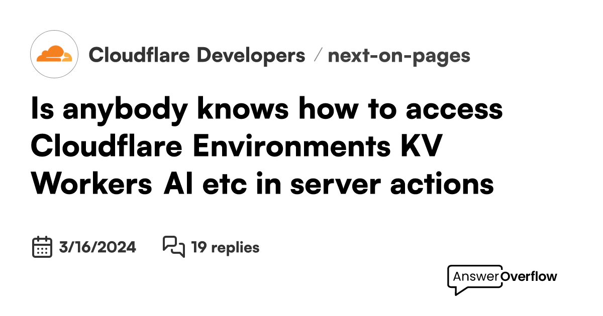 Is anybody knows how to access Cloudflare Environments (KV, Workers AI etc) in server actions ...