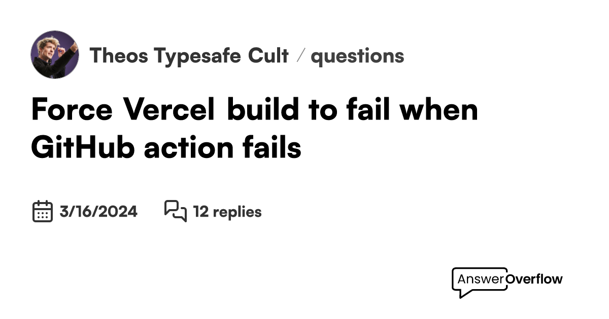 Force Vercel build to fail when GitHub action fails - Theo's Typesafe Cult