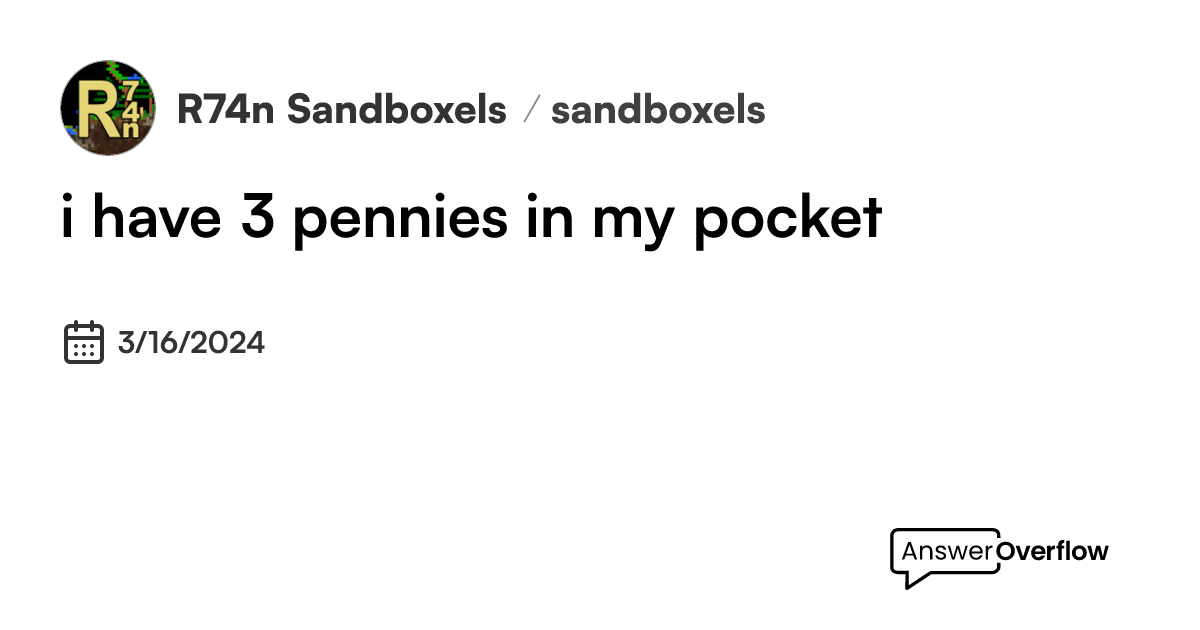 i have 3 pennies in my pocket - 🚨 R74n / Sandboxels